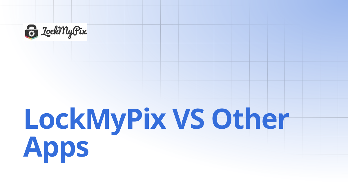 LockMyPix VS Other Apps | LockMyPix